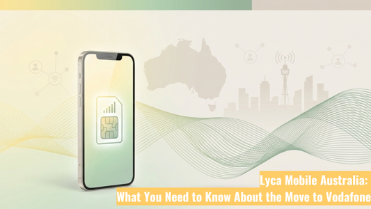 Lyca Mobile Australia: The Move to the Vodafone Network Explained