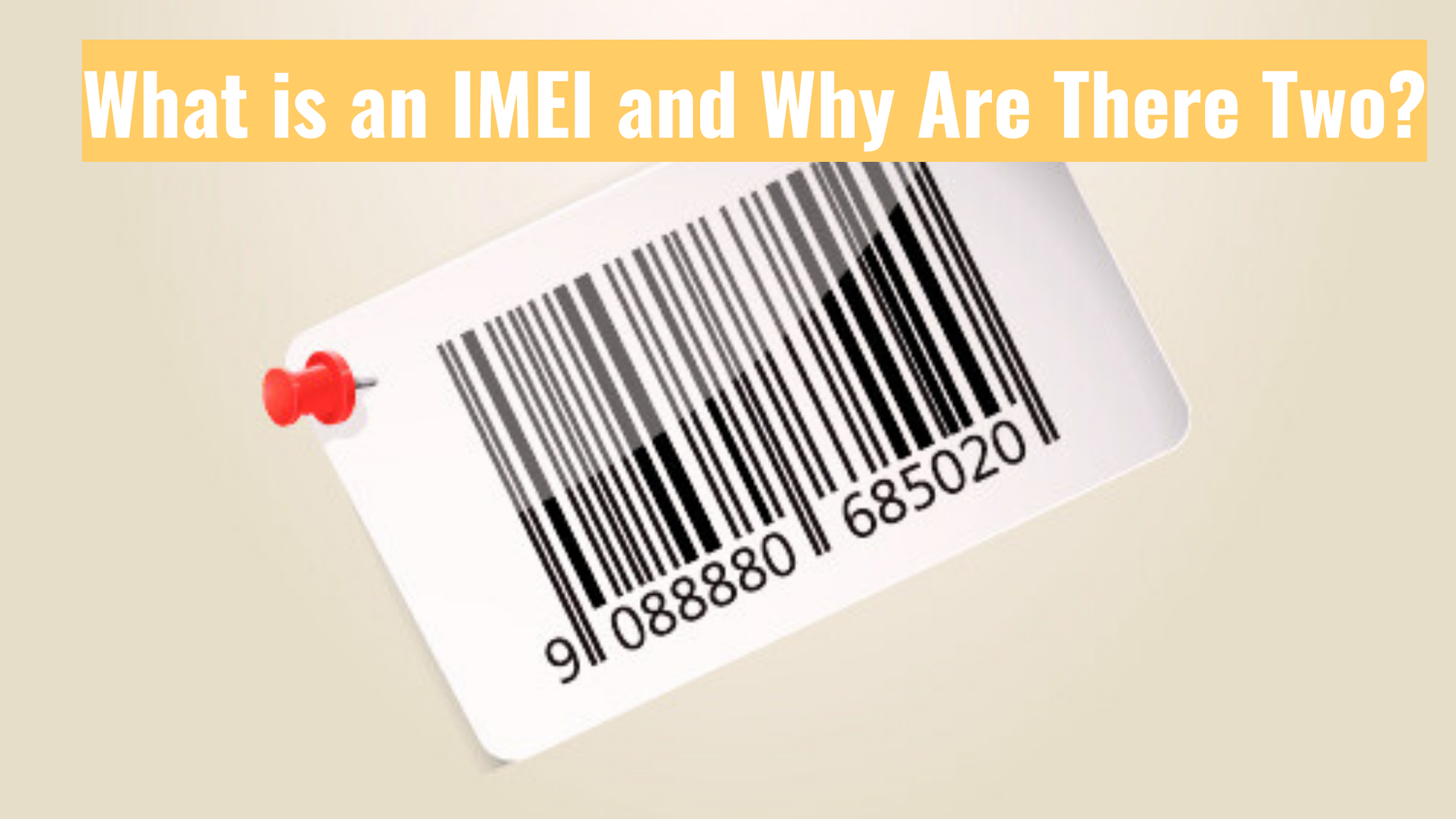 What is an IMEI and Why Are There Two?