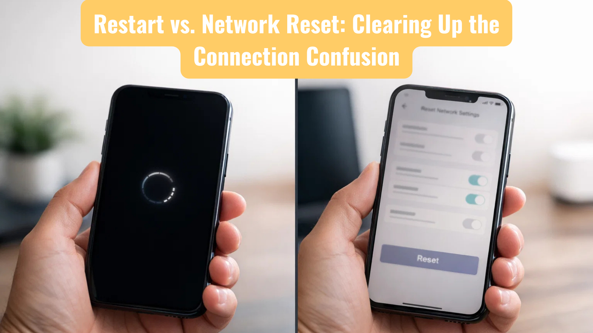 Restart vs. Network Reset: What’s the Difference?