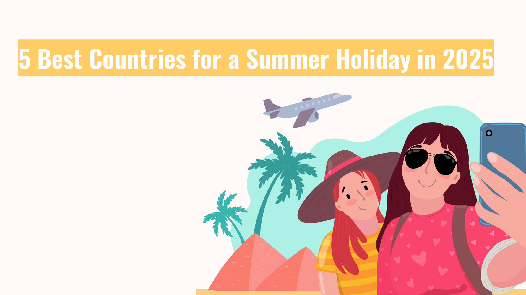 Top 5 Countries for a Summer Holiday in 2025